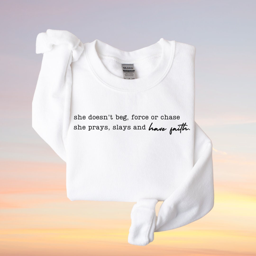 Have Faith She Doesn't Beg Force Chase Sweat Shirt I - Etsy