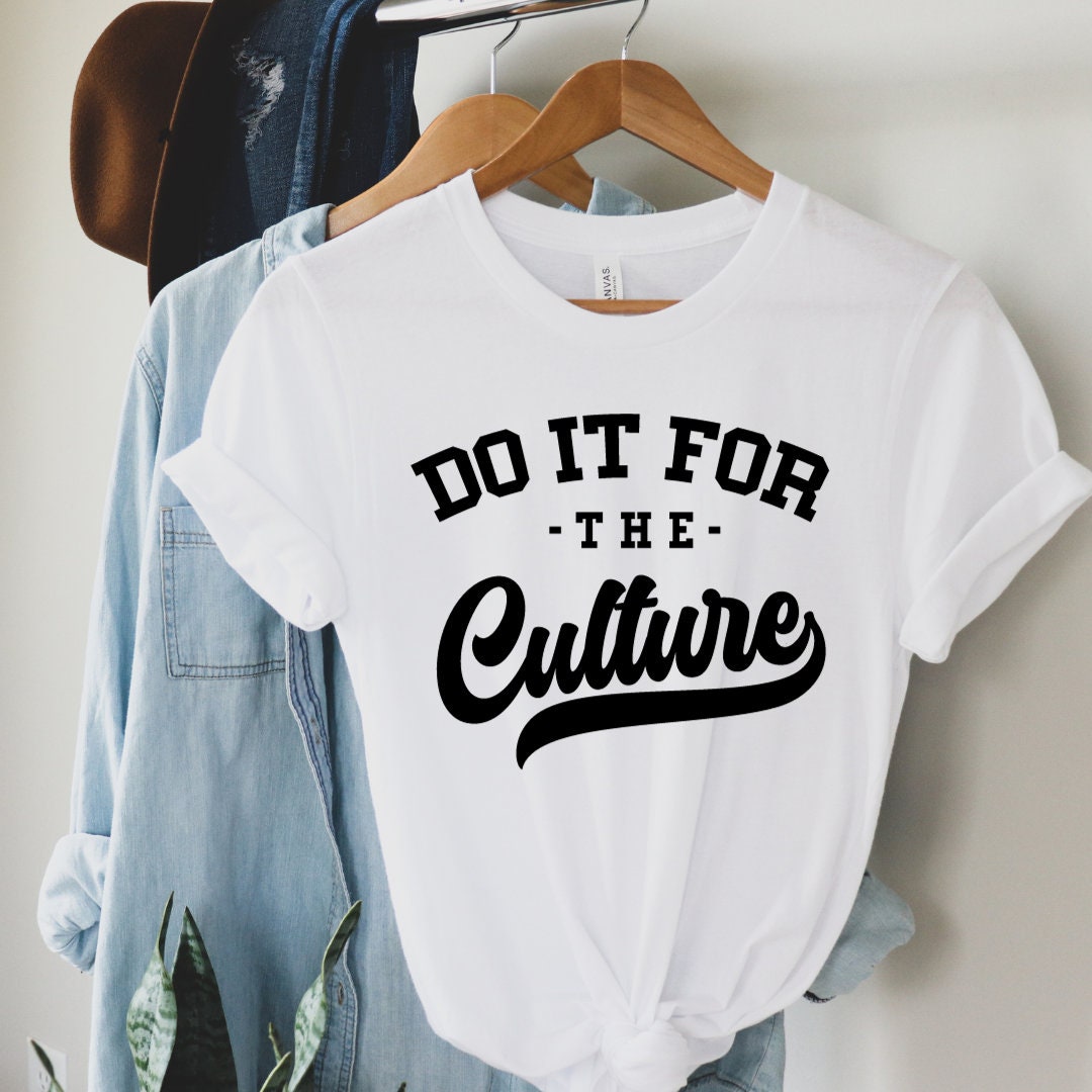 Do It for the Culture T-shirt Dope Tee Culture Tee Vibe Tee Gift for ...