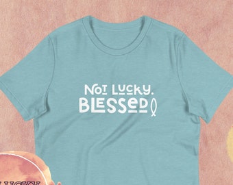 Blessed Not Lucky Shirt - Etsy