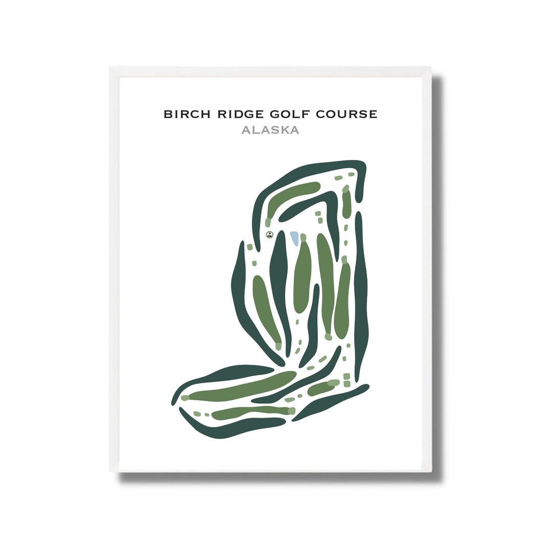 Birch Ridge Golf Course, AK | Golf Course Map, Golf Map, Golfer Gift ...
