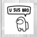 Among Us SVG Imposter Svg U Sus Bro SVG Among Us Svg Png Cricut Cameo ...
