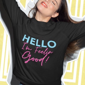 Feel Good Sweatshirt/gift for Girlfriend /gift for Daughter/happy Merch ...