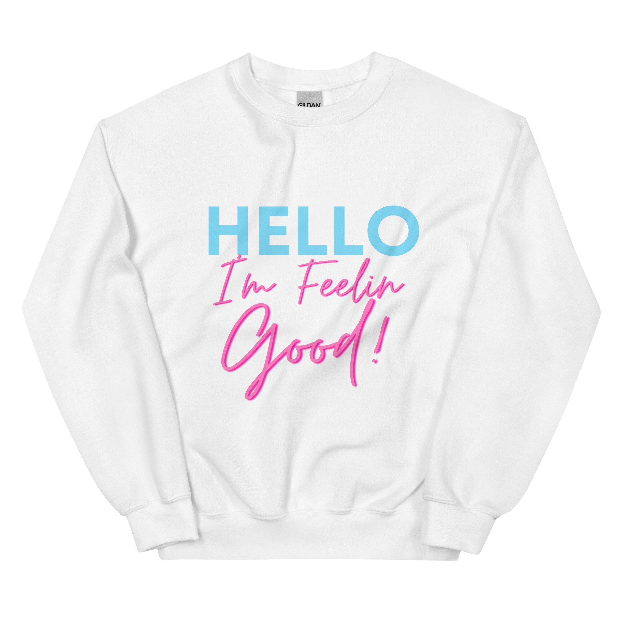 Feel Good Sweatshirt/gift for Girlfriend /gift for Daughter/happy Merch ...