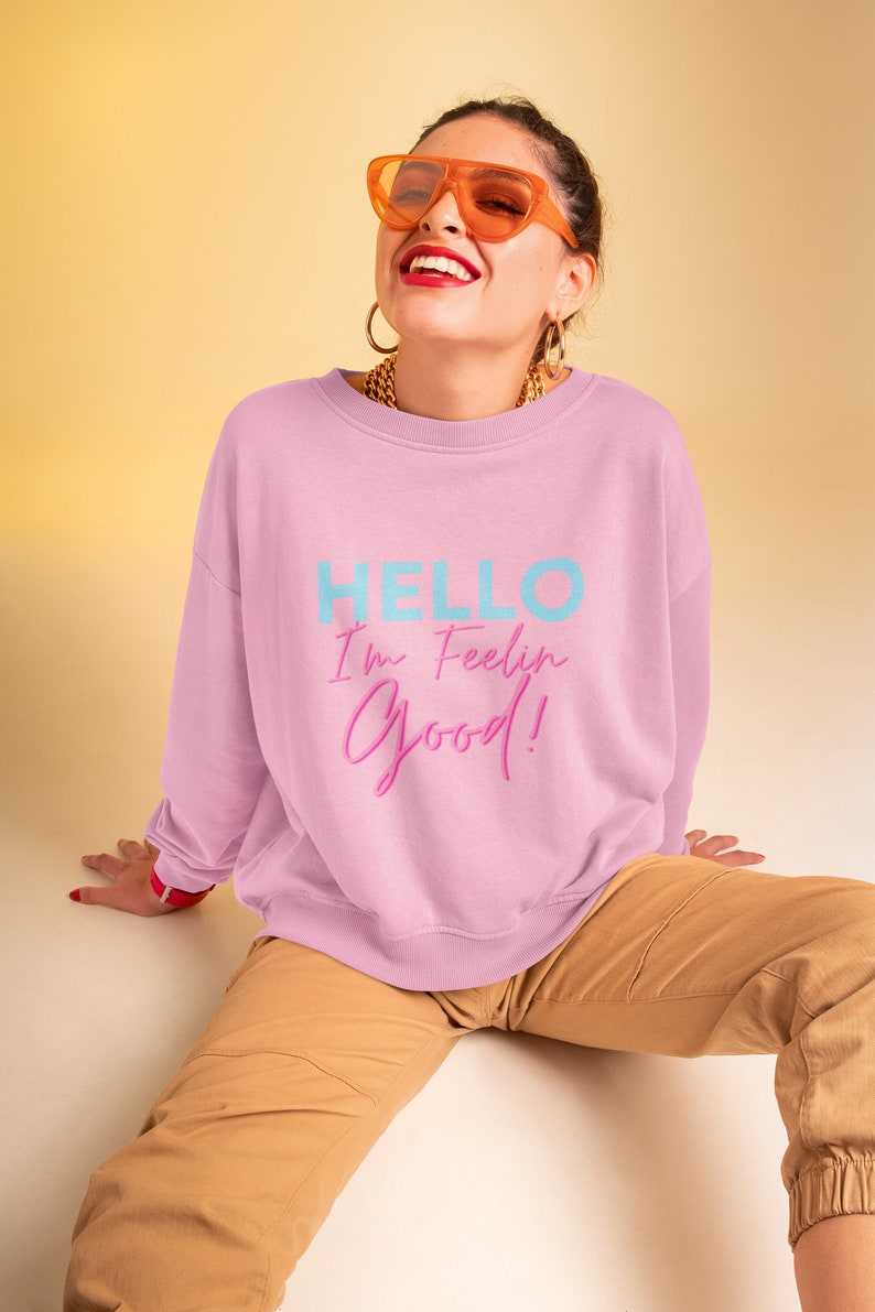 Feel Good Sweatshirt/gift for Girlfriend /gift for Daughter/happy Merch ...