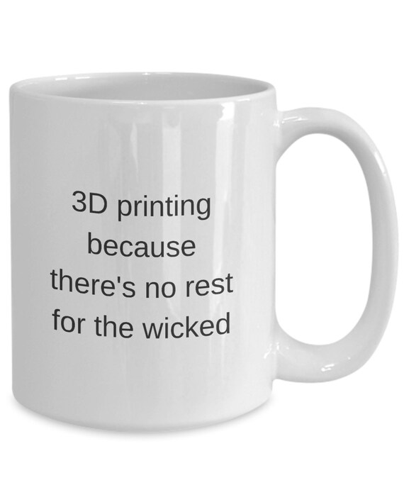 3d Printing Mug 3d Printing Gift Funny Gift for 3d Printing - Etsy