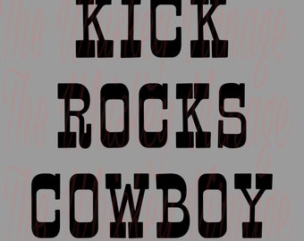 Kick Rocks Cowboy Svg | Etsy