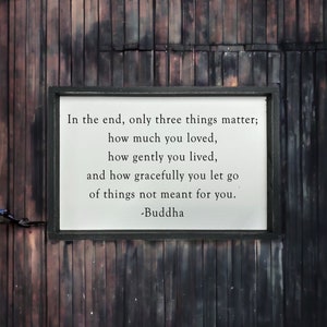 In the End 3 Things Matter - Buddha - Wood Signs - Inspirational ...