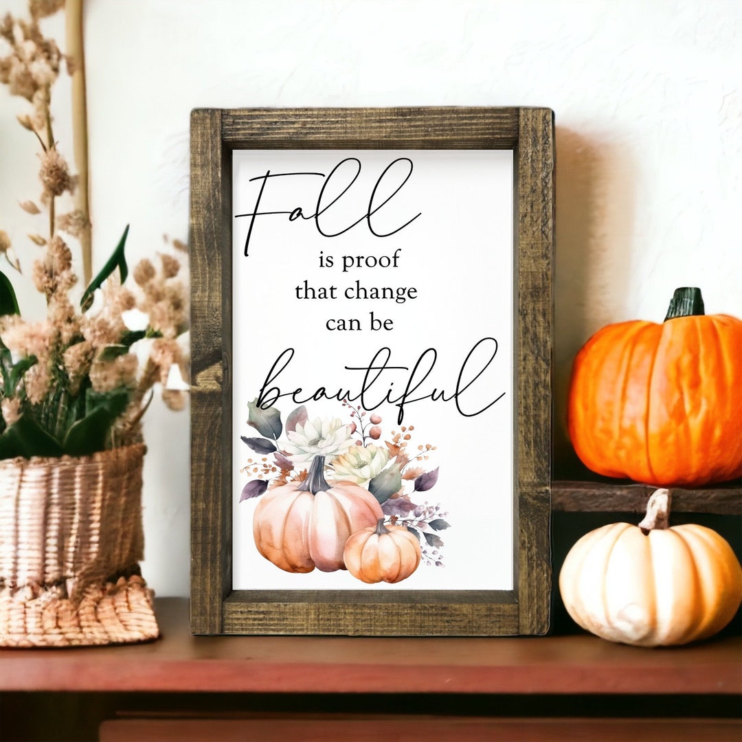 Fall is Proof That Change Can Be Beautiful - Fall Decor - Mini Wood ...