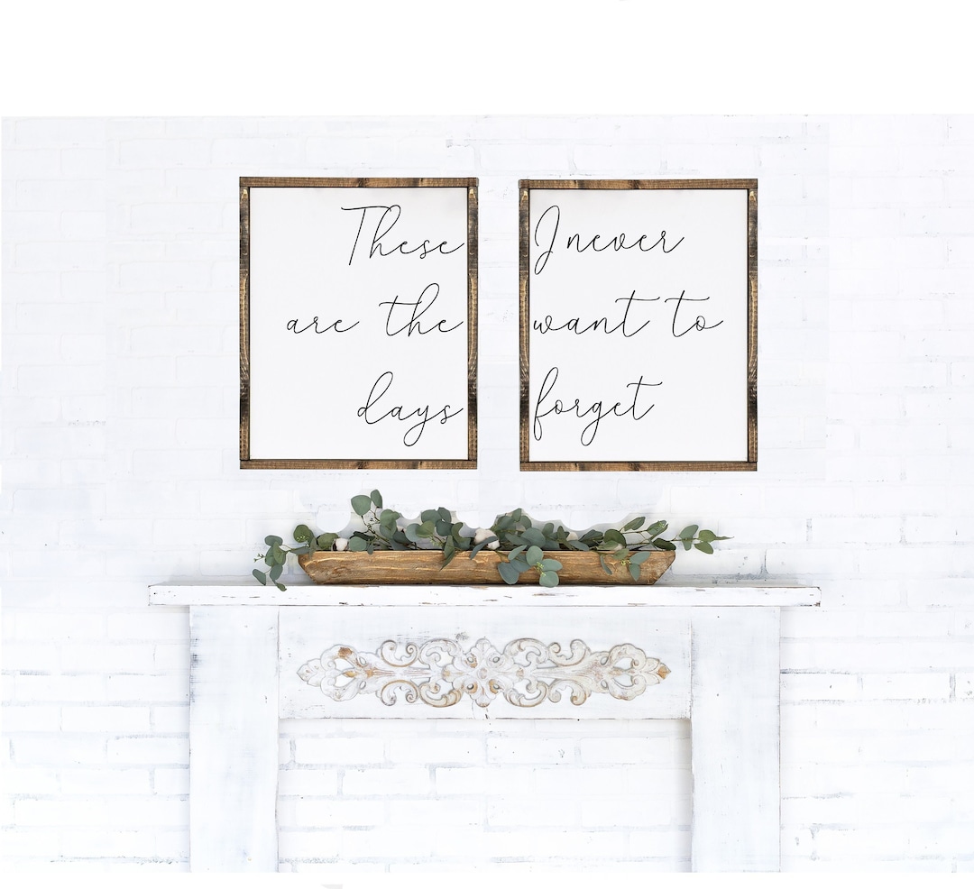 These Are the Days I Never Want to Forget - Wood Sign - Set of Two ...