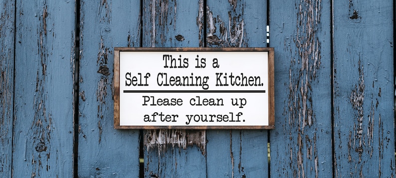 This is a Self Cleaning Kitchen Please Clean up After Yourself - Wood ...