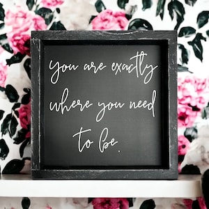 You Are Exactly Where You Need to Be - Wood Signs - Quotes ...