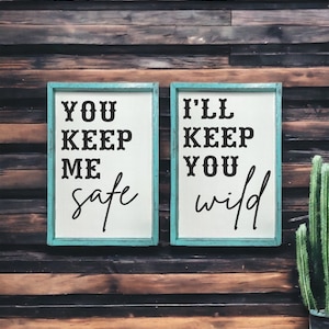 You Keep Me Safe - I'll Keep You Wild Set - Wood Sign - Western Decor ...