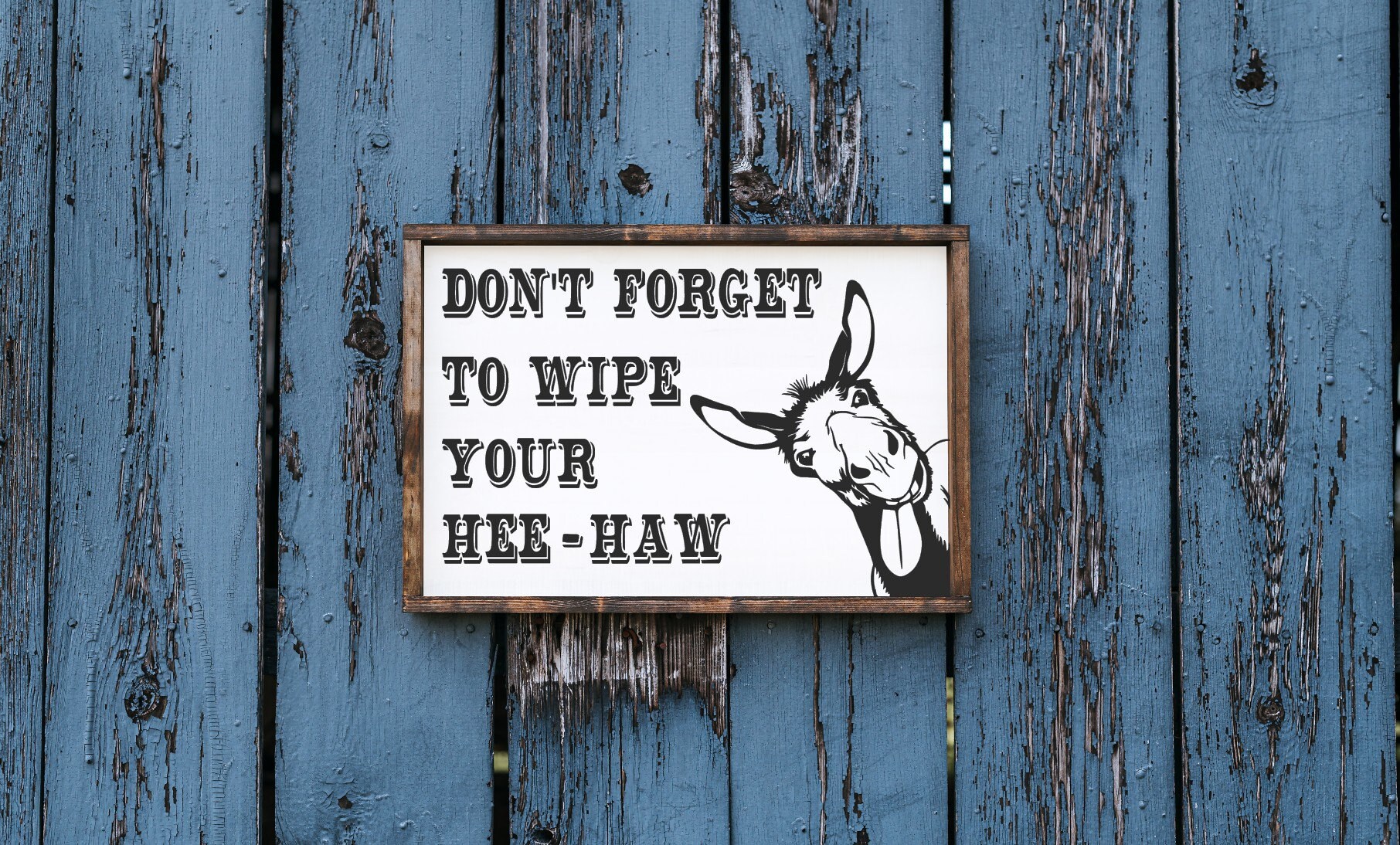 Don't Forget to Wipe Your Hee Haw - Funny Bathroom Sign - Western Sign ...