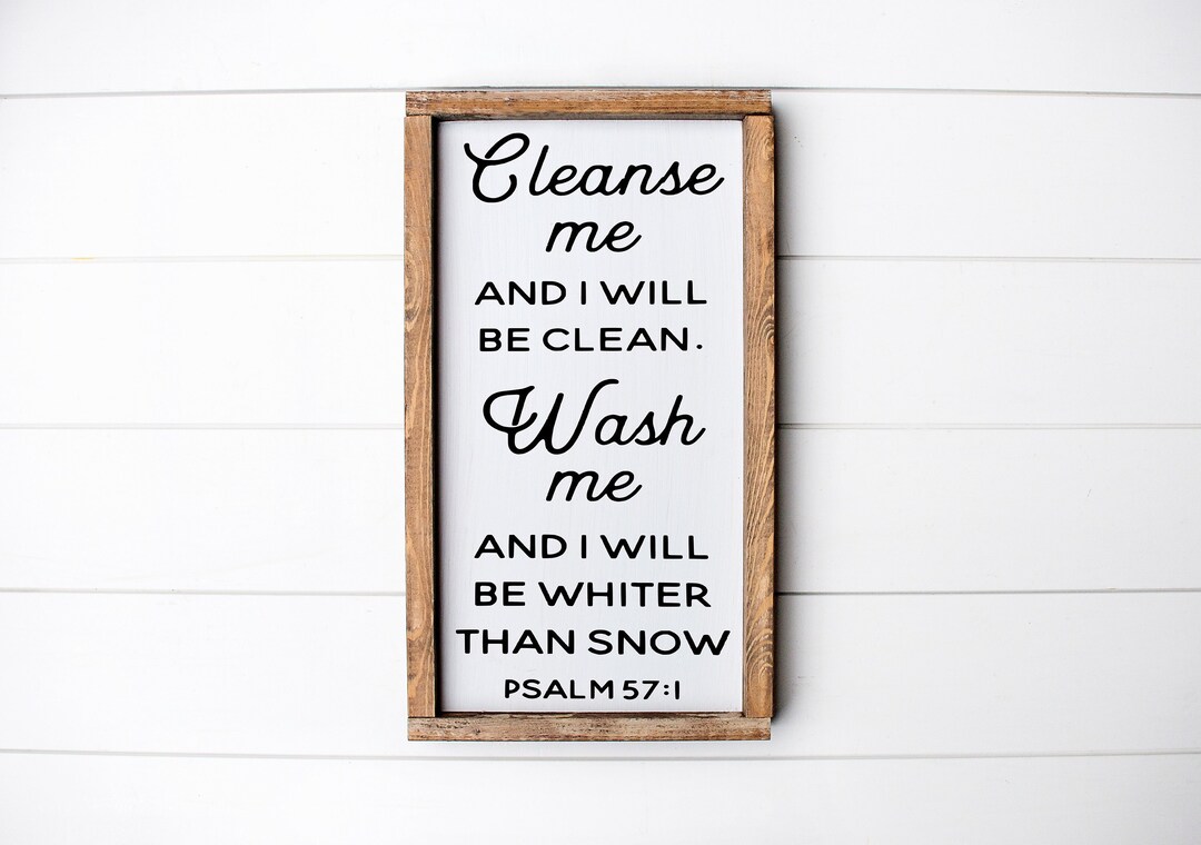 Cleanse Me and I Will Be Clean - Wash Me and I Will Be Whiter Than Snow ...