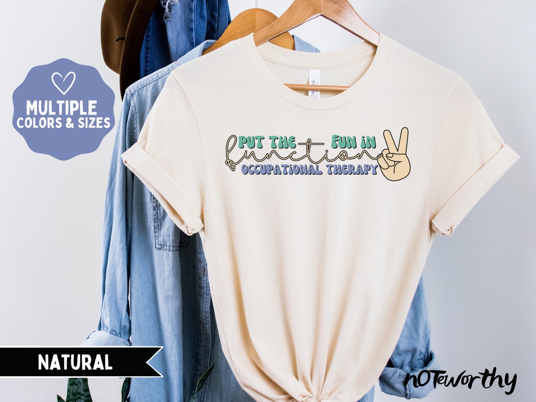 Occupational Therapy Shirt, "put the Fun in Function" Occupational Therapist T-shirt, OT Gift ...