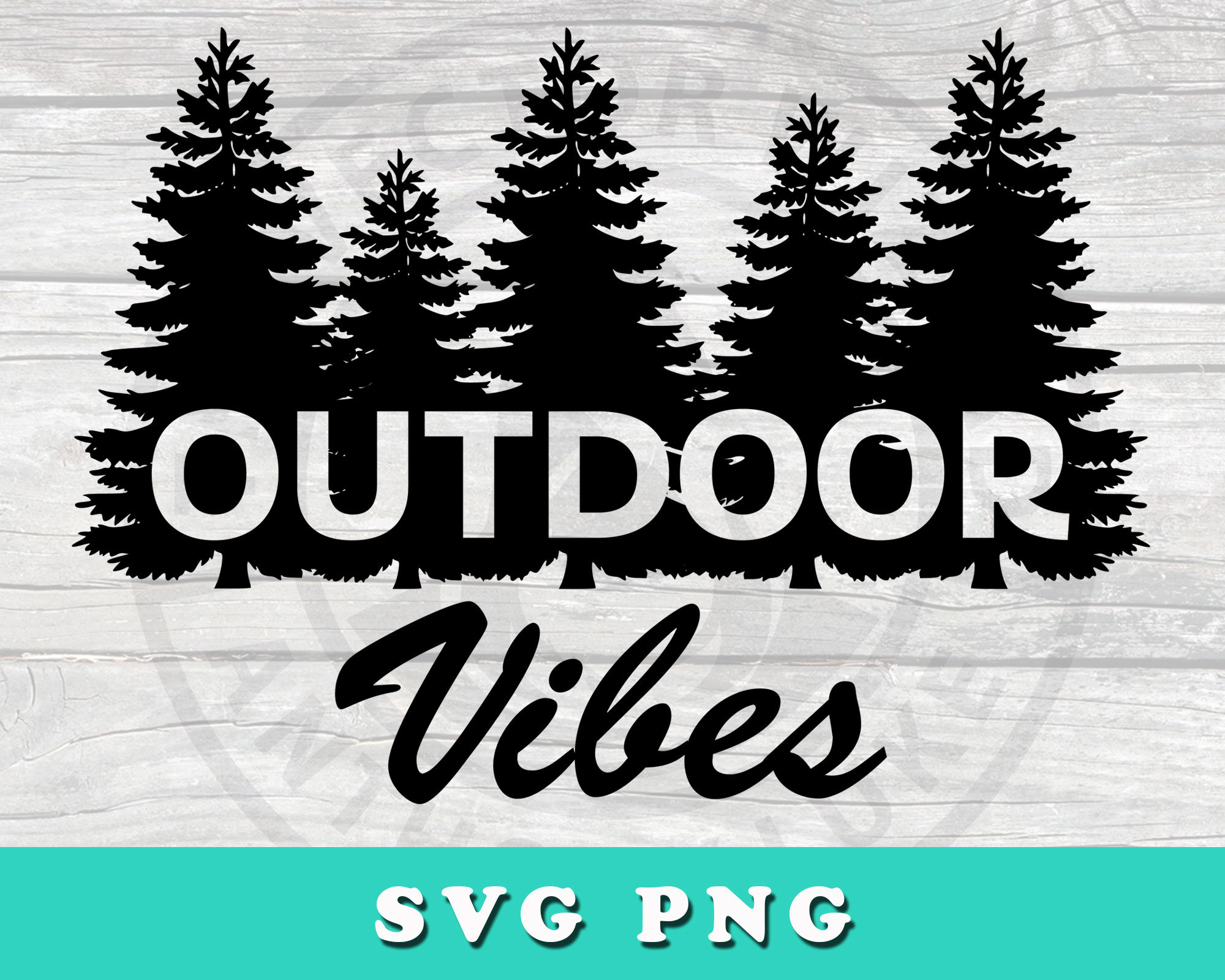 Outdoor Vibes Svg and Png Digital Design Download Outdoor Vibes Design ...