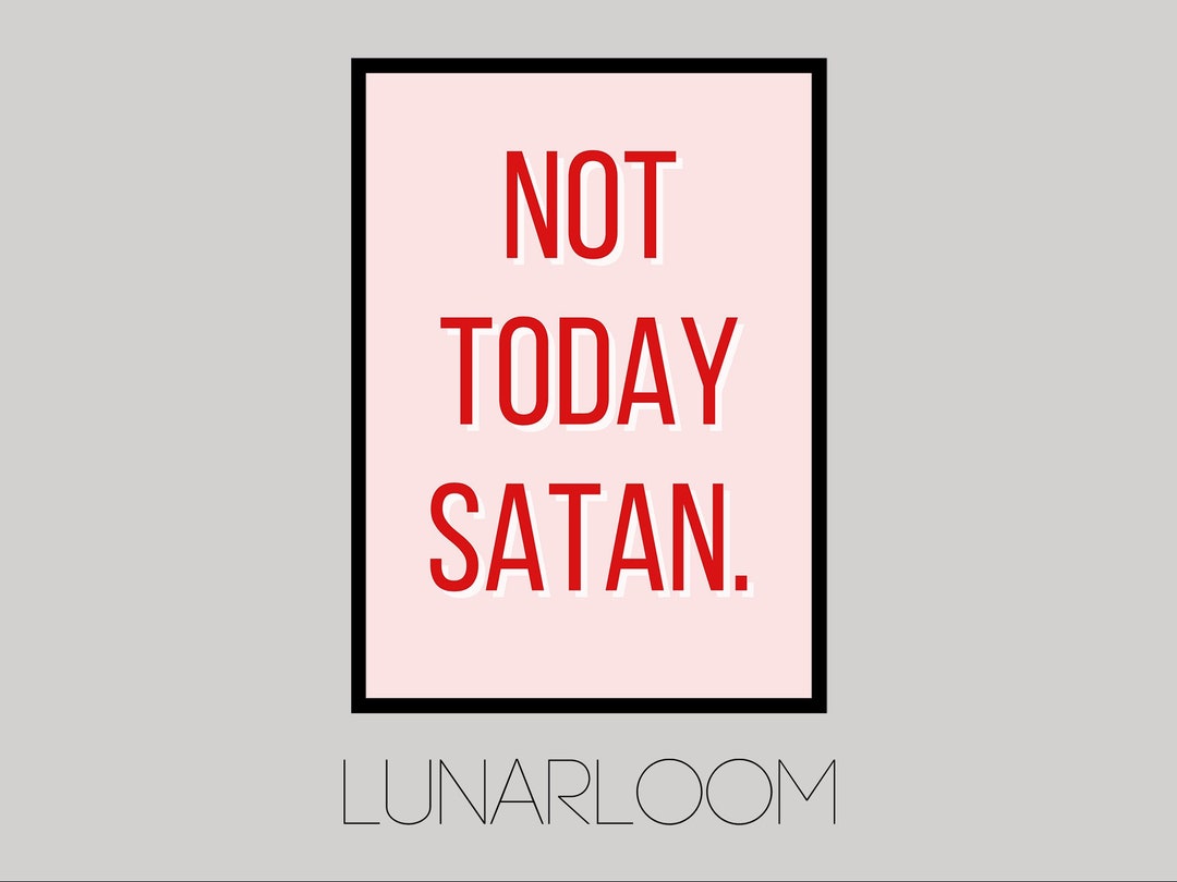 Not Today Satan Rupauls Drag Race Print Home Prints Home Wall Decor ...