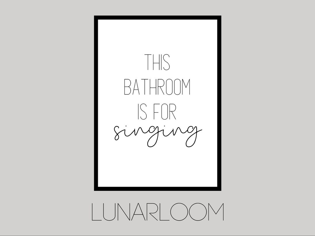 This Bathroom is for Singing Print | Bathroom Prints | Bathroom Wall ...