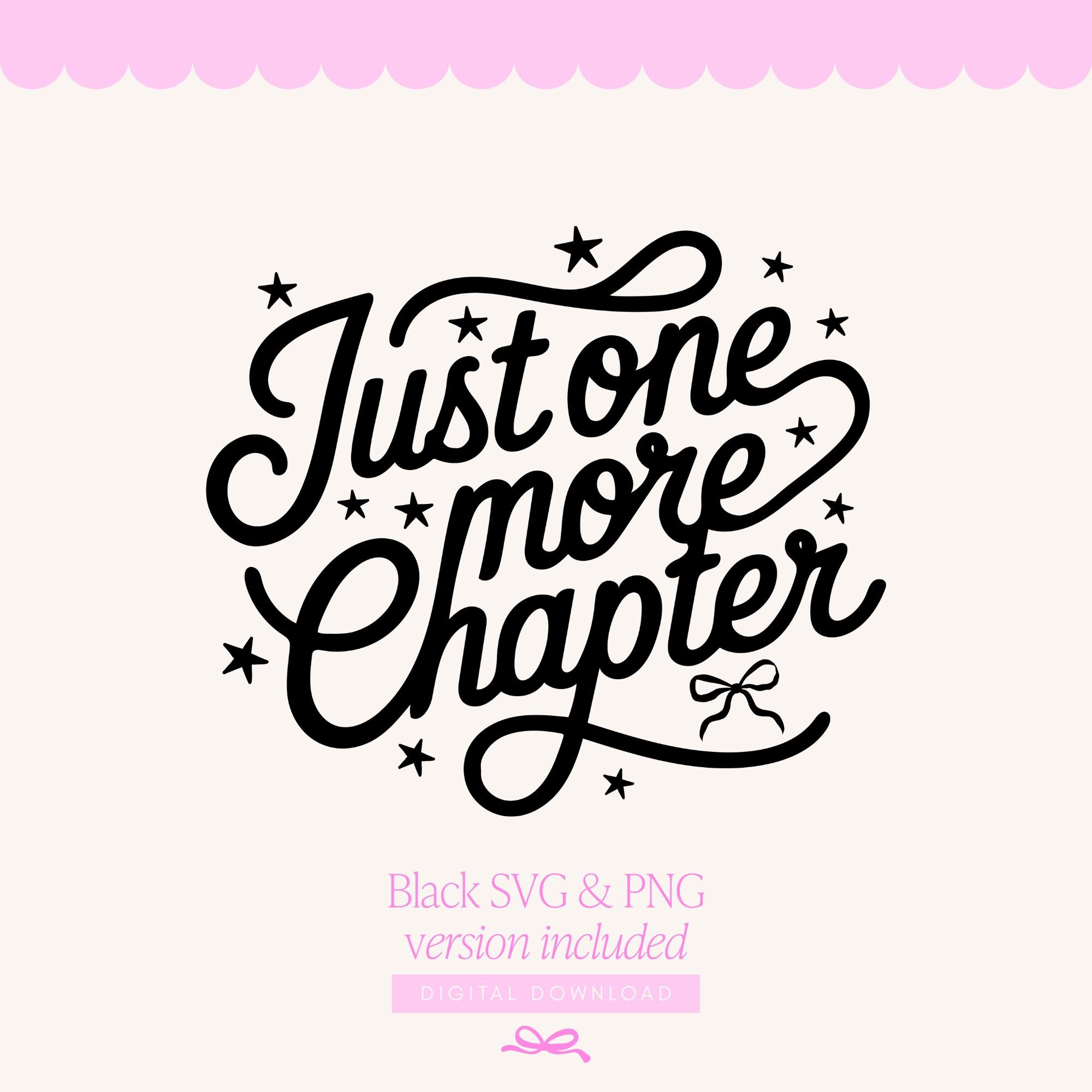 Just One More Chapter SVG, Bookish Quote Sticker Design PNG - Etsy