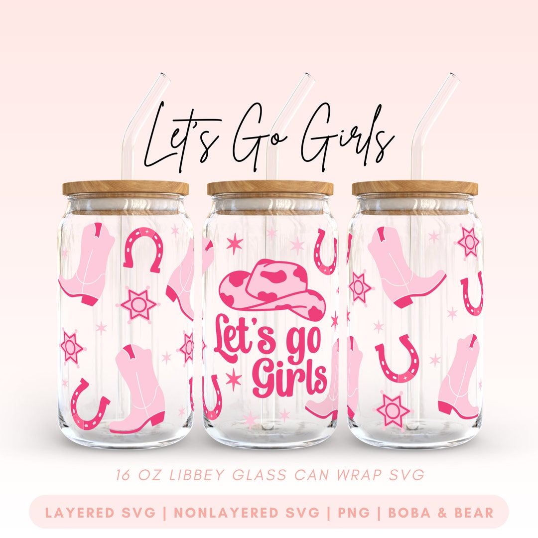 Lets Go Girls Cowgirl Libbey Glass Svg, Cowboy Hat Glass Can Wrap Svg ...
