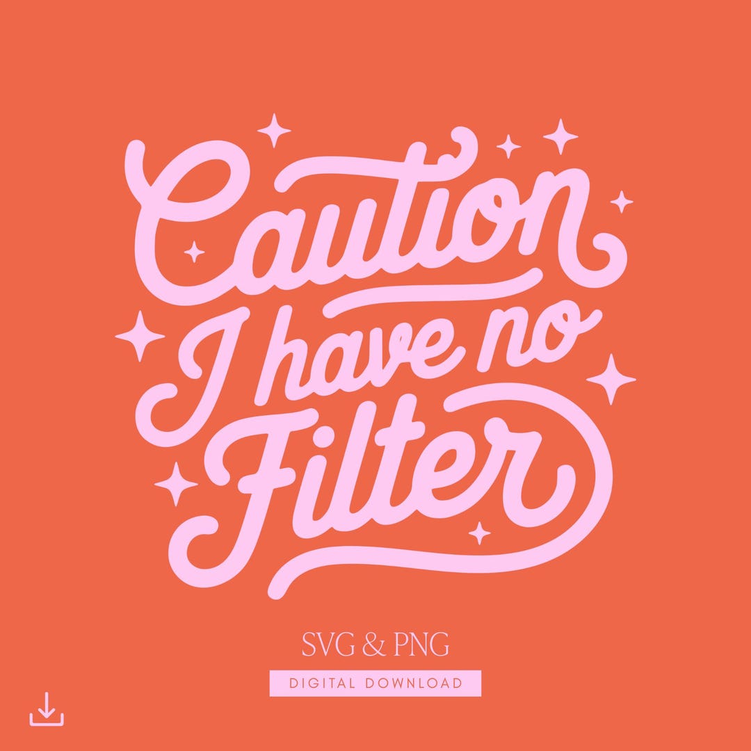 Caution I Have No Filter Sarcastic Png Quote & SVG Cutfile - Etsy
