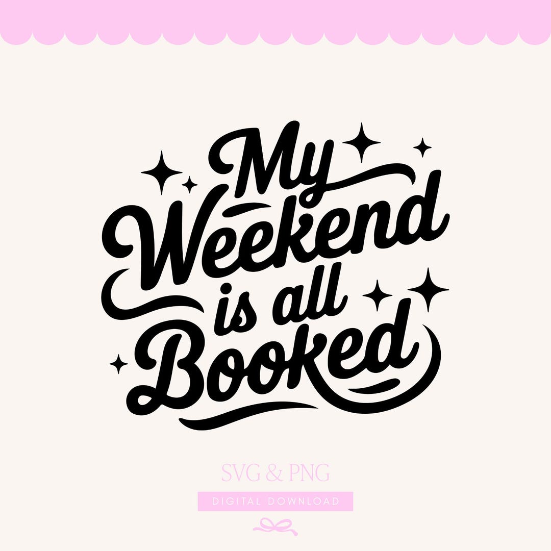 Bookish Svg, My Weekend is All Booked Png Cursive - Etsy