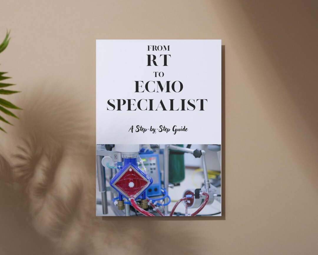 From RT to ECMO Specialist – A Step-by-step Guide (60-page PDF ...