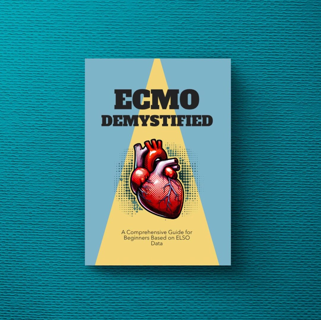ECMO Demystified: A Comprehensive Guide for Beginners Based on ELSO ...
