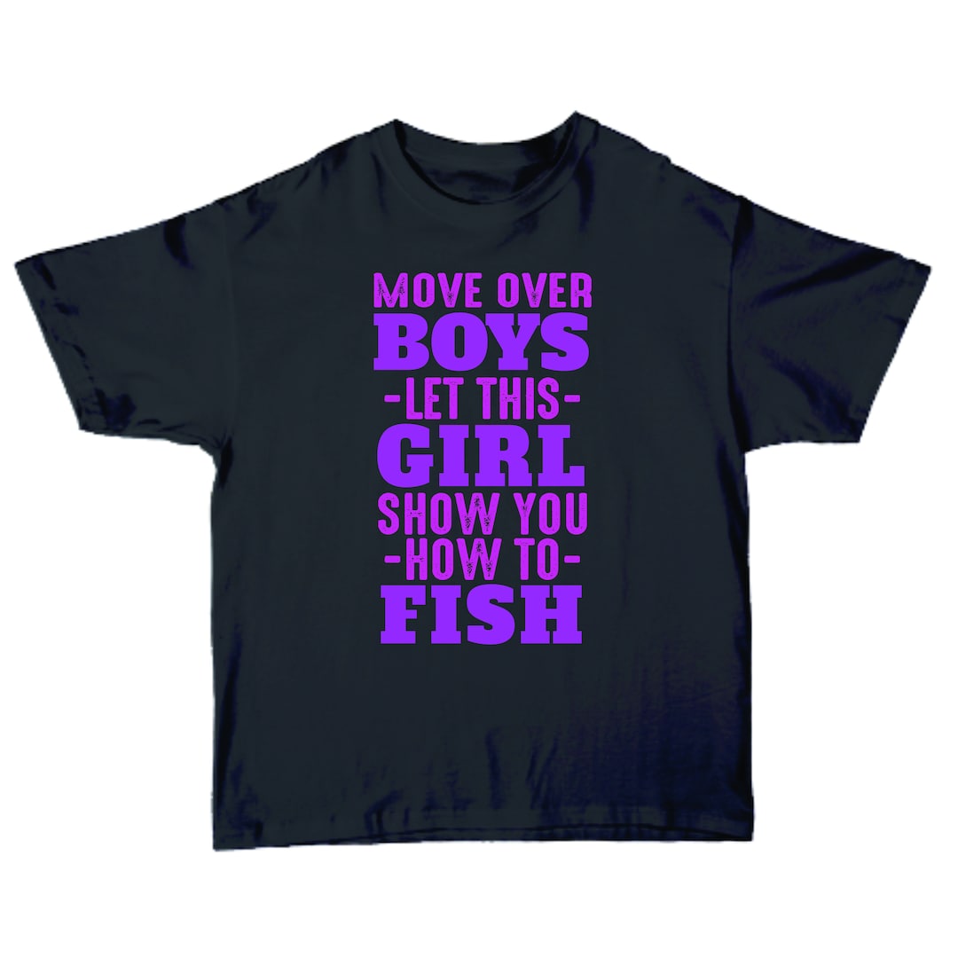 Move Over Boys Let This Girl Show You How to Fish Youth T-shirt - Etsy