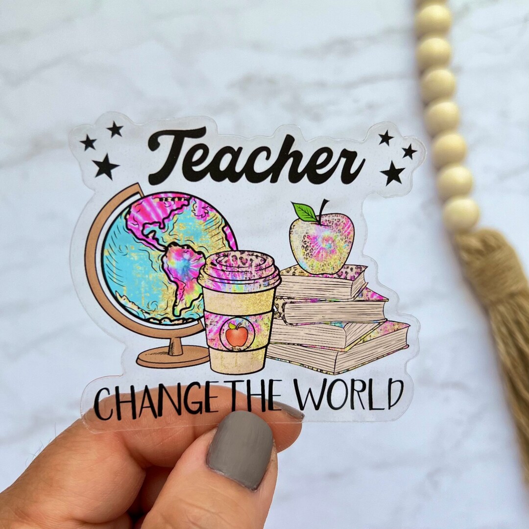 Teacher CLEAR Sticker, Teacher Change the World Decal, Teacher ...