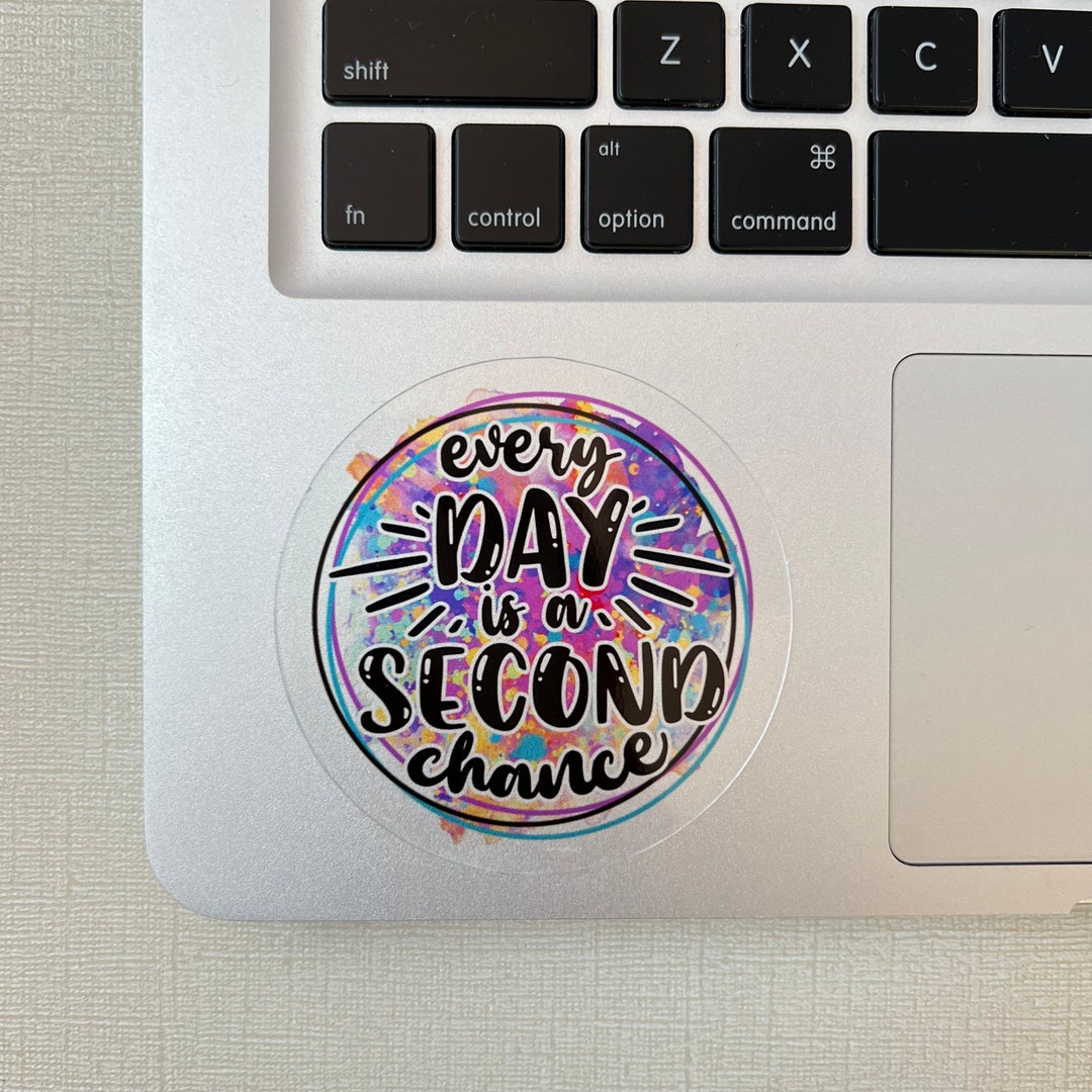 Motivational CLEAR Sticker, Every Day is A Second Chance Sticker, Self ...