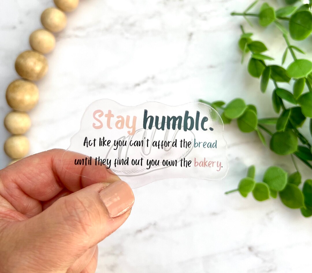 Stay Humble Motivational Sticker, Christian Quote CLEAR Vinyl Sticker ...