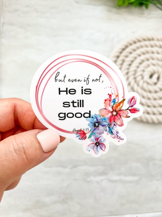 And If Not He is Still Good Sticker Christian Vinyl Sticker | Etsy
