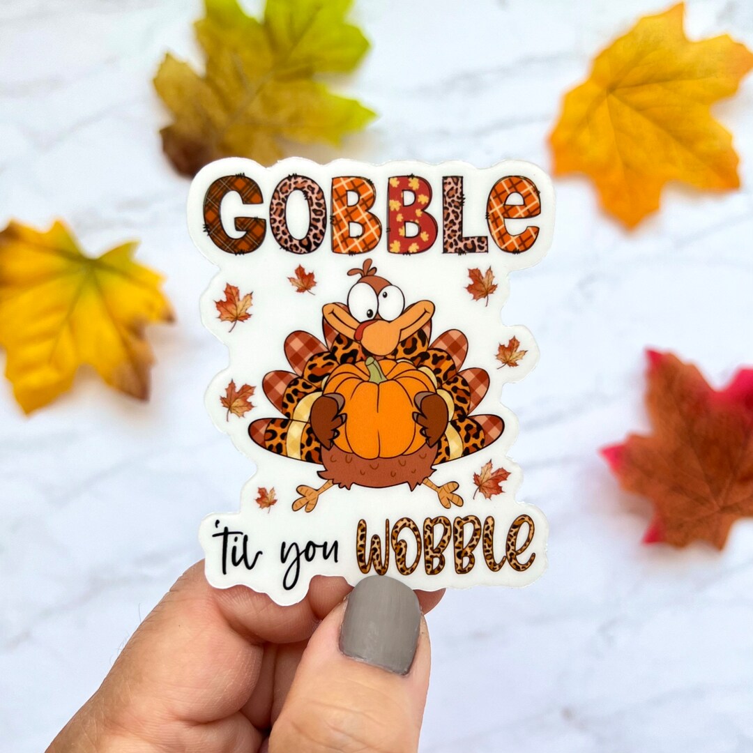 Fall Favorites Sticker, Gobble Til You Wobble Sticker, Thanksgiving ...