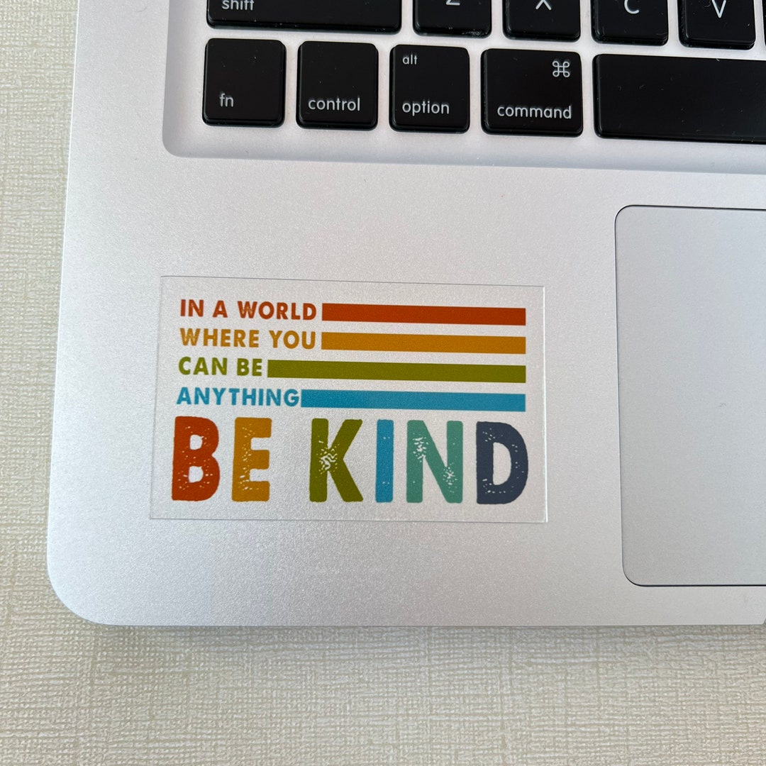 Be Kind CLEAR Sticker, Self Love Sticker, in A World Where You Can Be ...