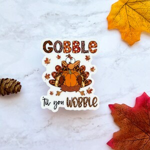 Fall Favorites CLEAR Sticker, Gobble Til You Wobble Sticker ...
