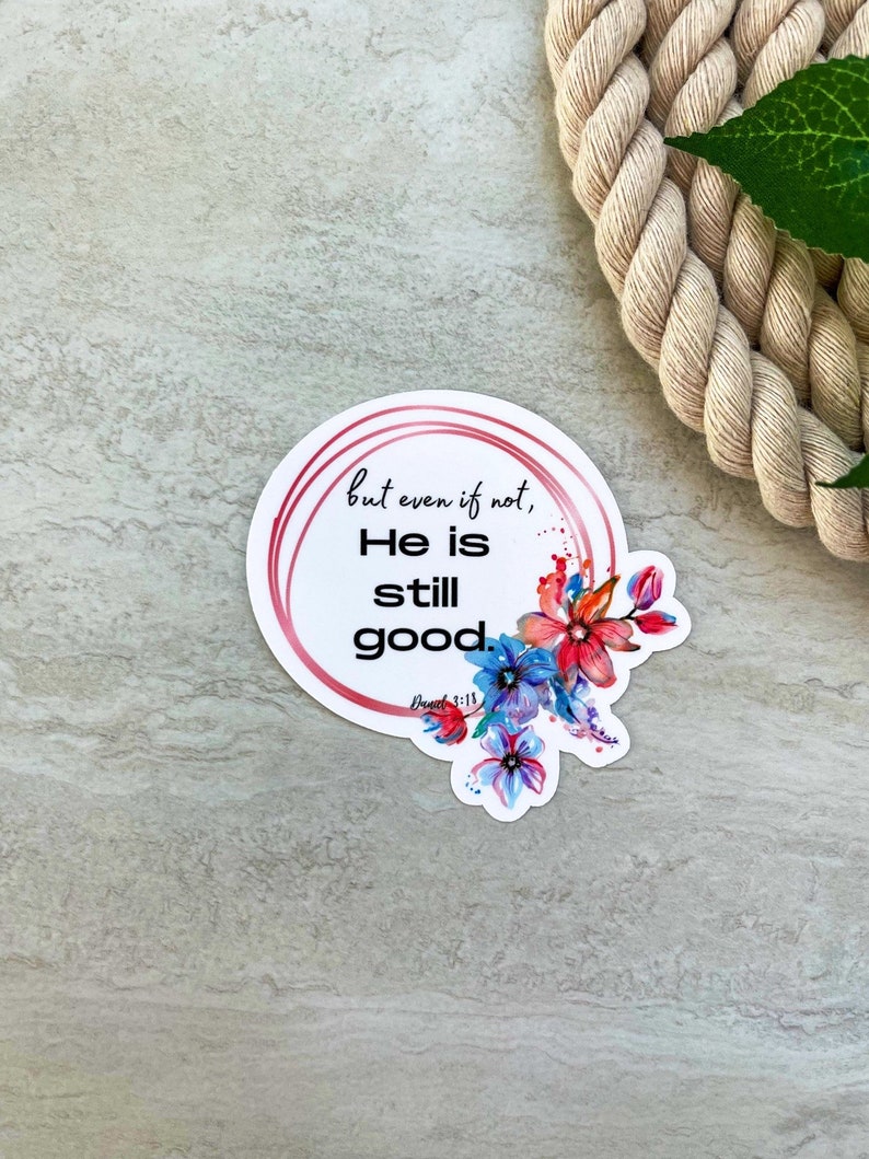 And If Not He is Still Good Sticker Christian Vinyl Sticker | Etsy