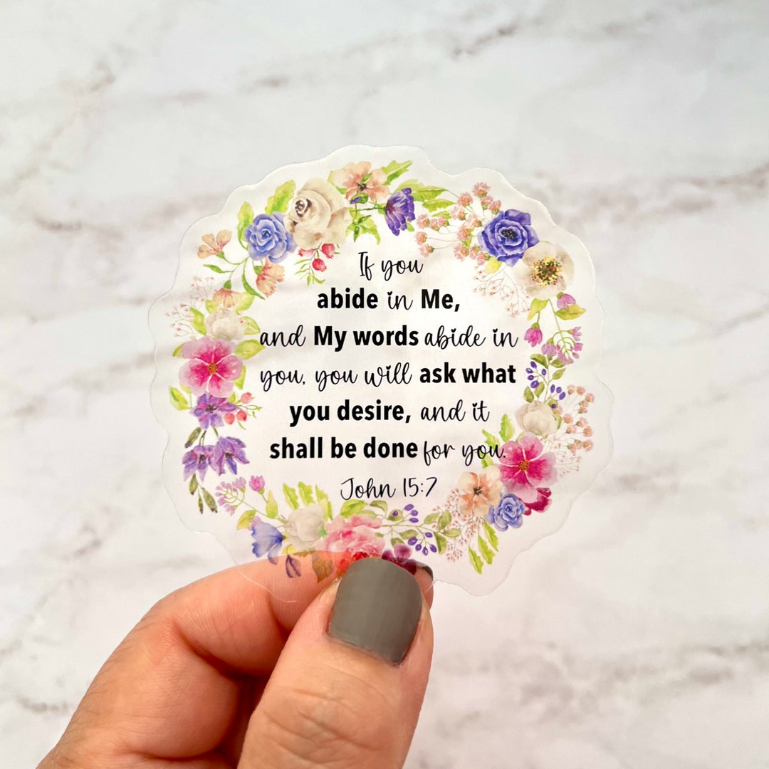 Christian Sticker, Bible Verse CLEAR Stickers, If You Abide in Me ...