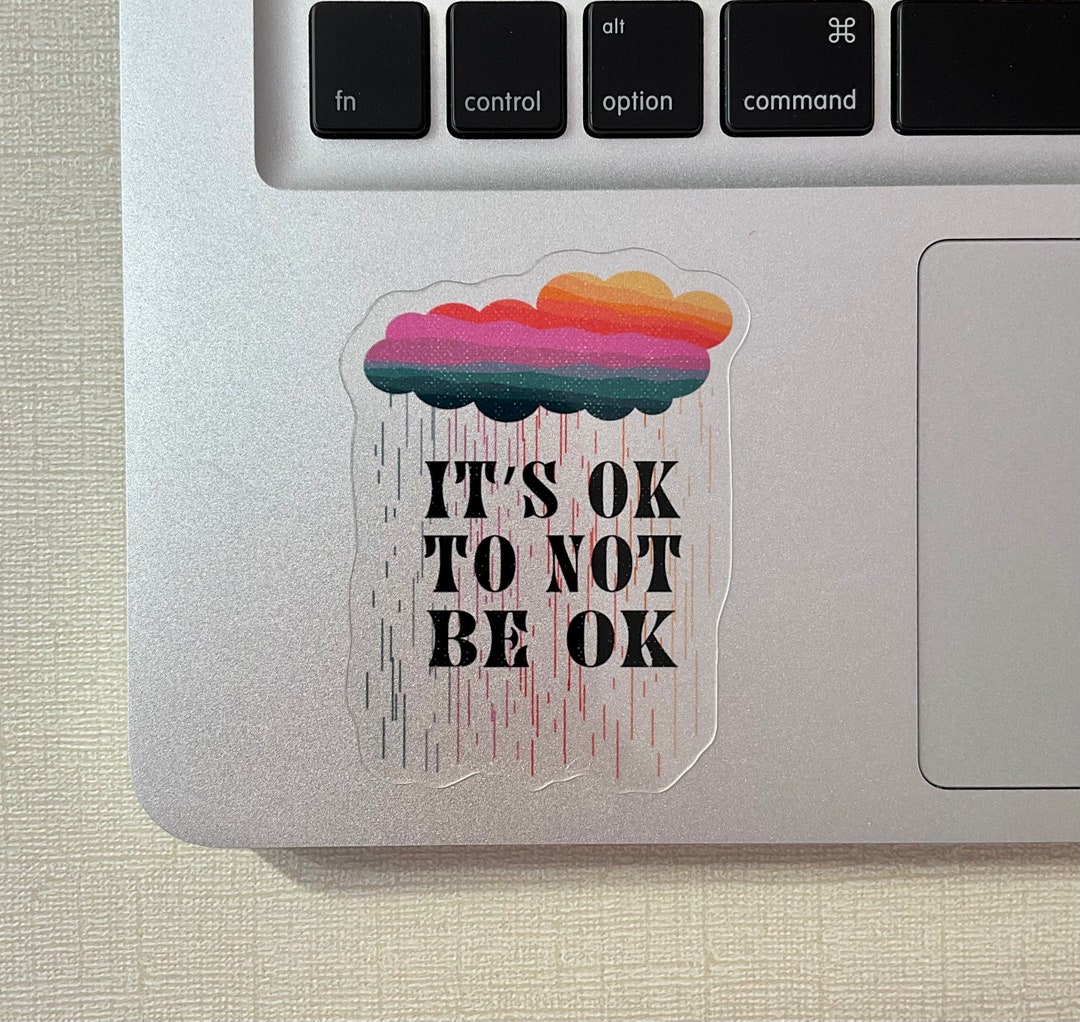 It's Okay to Not Be Okay Sticker, Mental Health CLEAR Sticker, Gift for ...