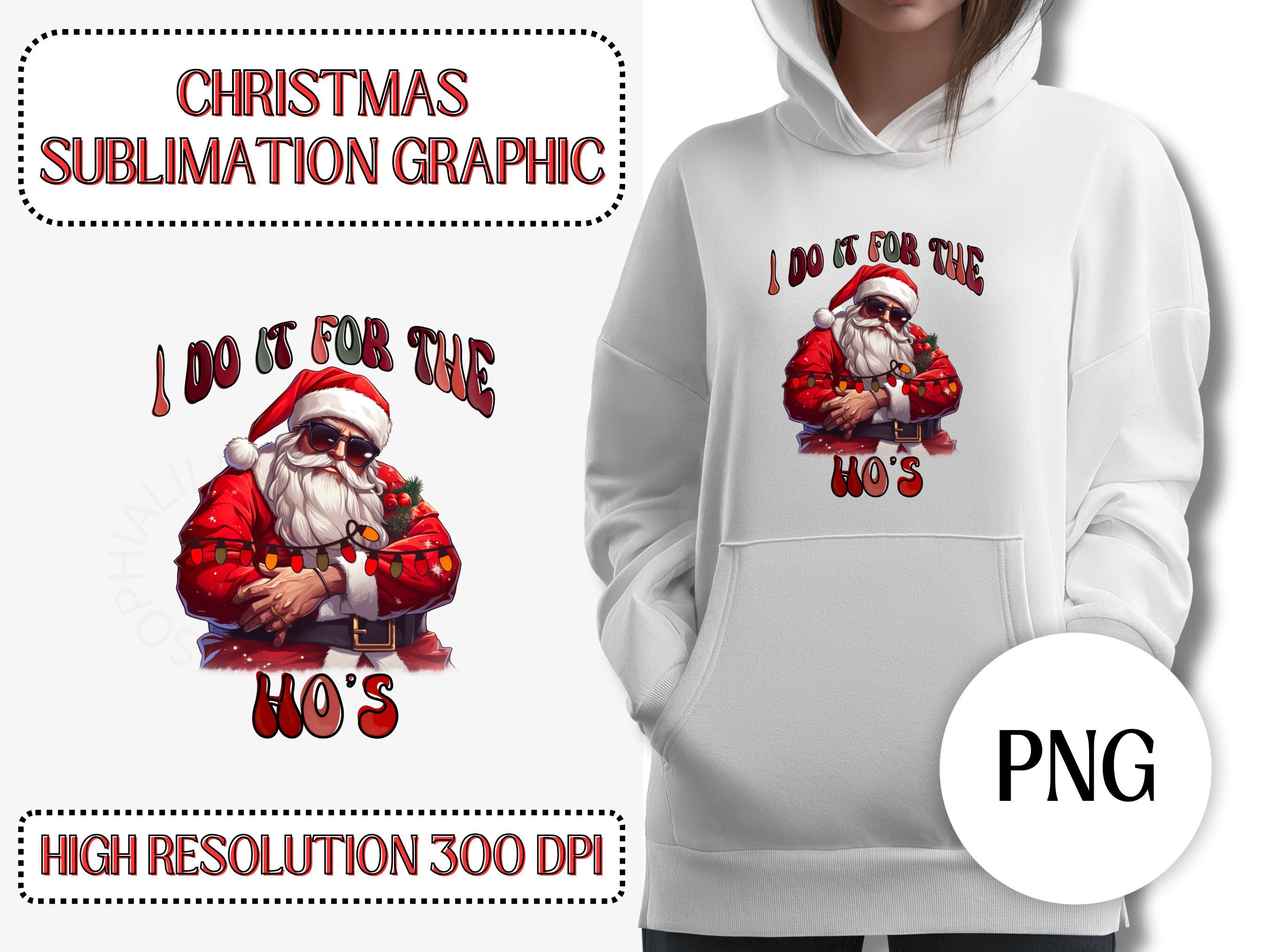 I Do It for the Hos, Funny Christmas Png, Gangster Santa, Inappropriate ...