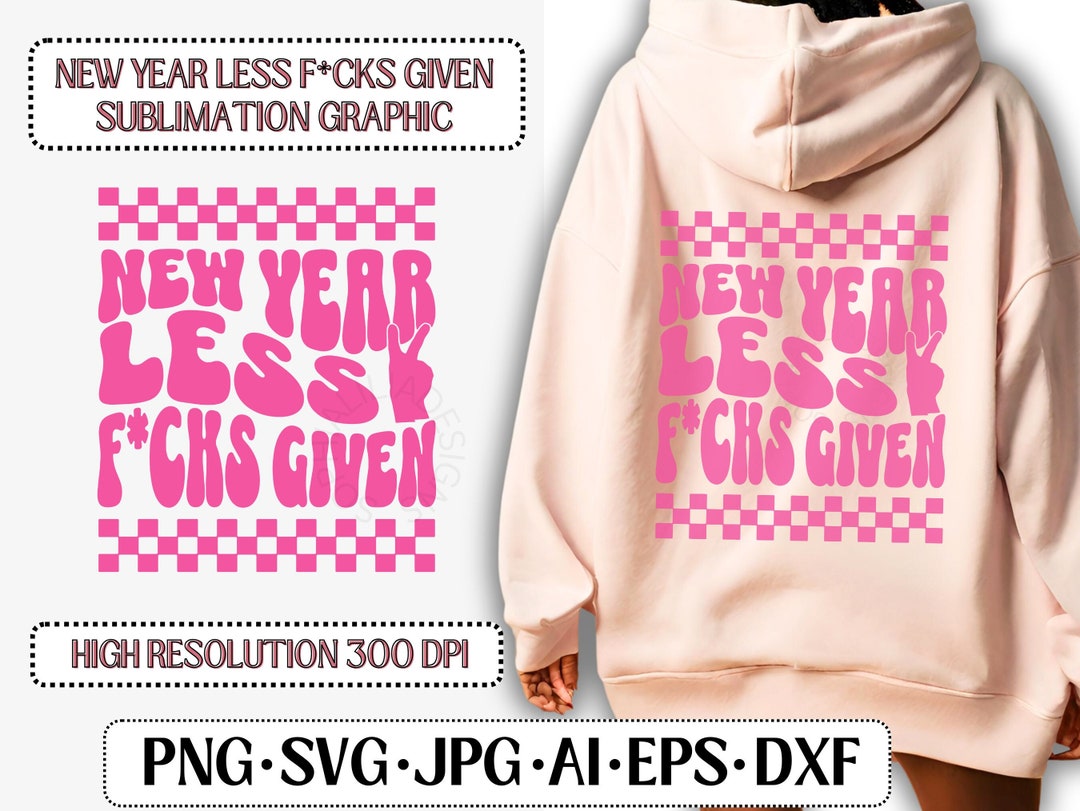 New Year Less Fcks Given Svg, New Years Resolution Retro Png, Adult Png ...