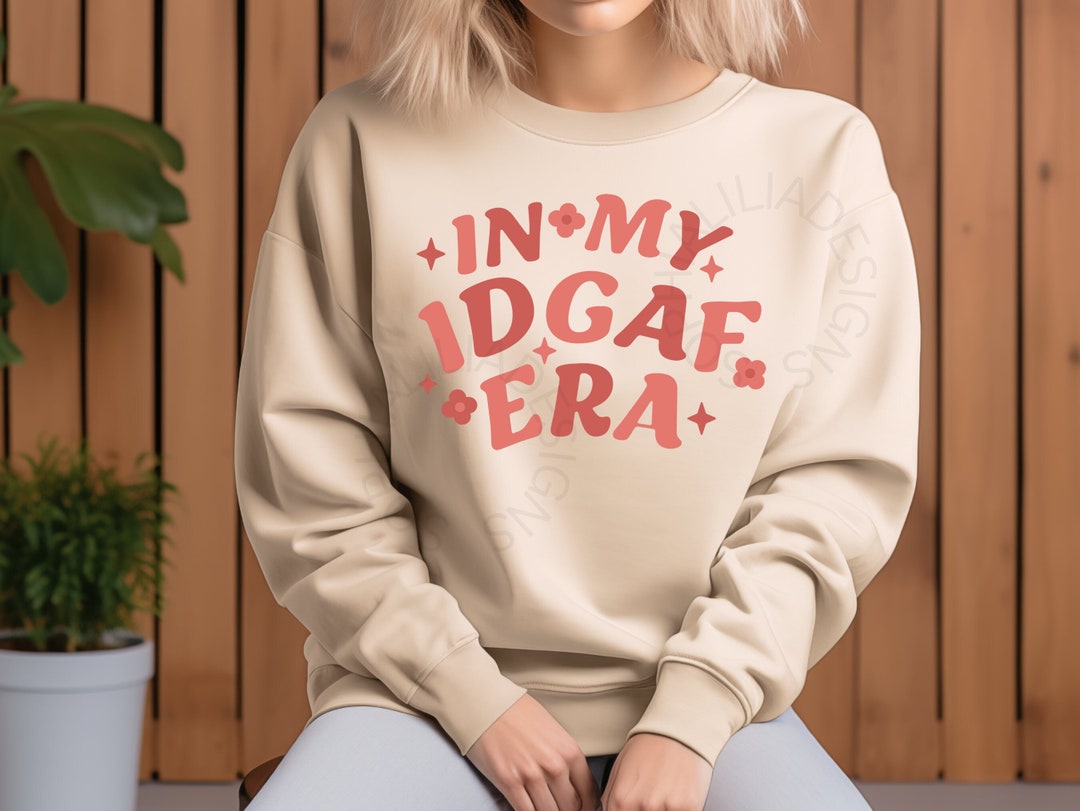 In My IDGAF Era Svg, Funny Retro Sublimation Png, Adult Humor Png ...