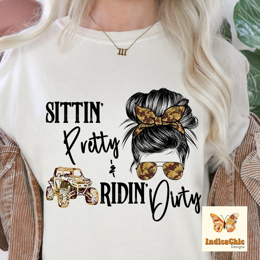 Mud Riding ATV Messy Bun Png, Sittin Pretty & Ridin Dirty Sublimation ...