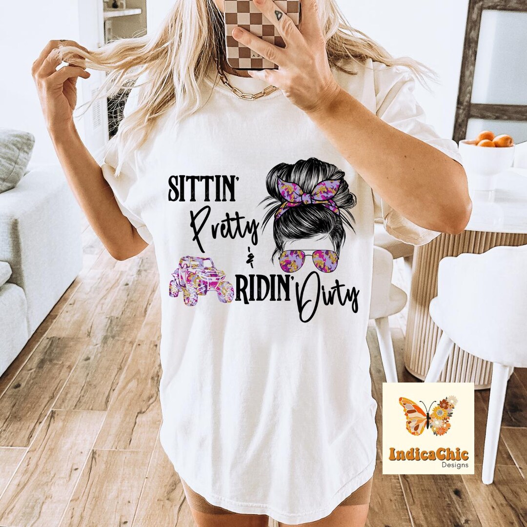 Mud Riding ATV Messy Bun Png, Sittin Pretty & Ridin Dirty Sublimation ...