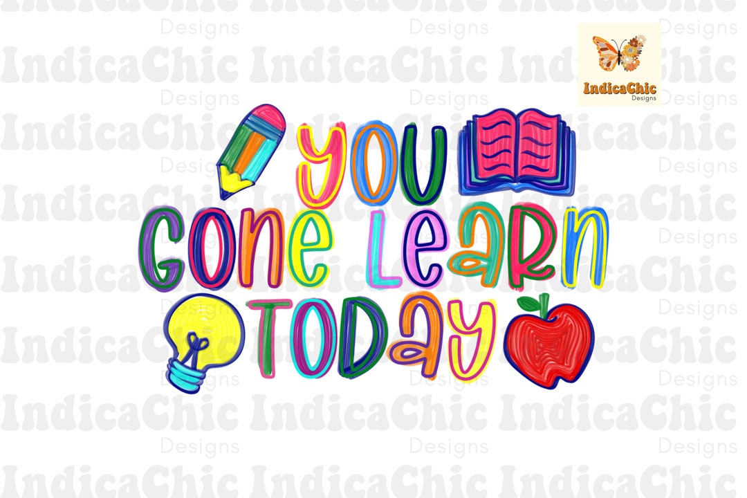 You Gone Learn Today PNG, Colorful Retro Sublimation, Digital Design ...
