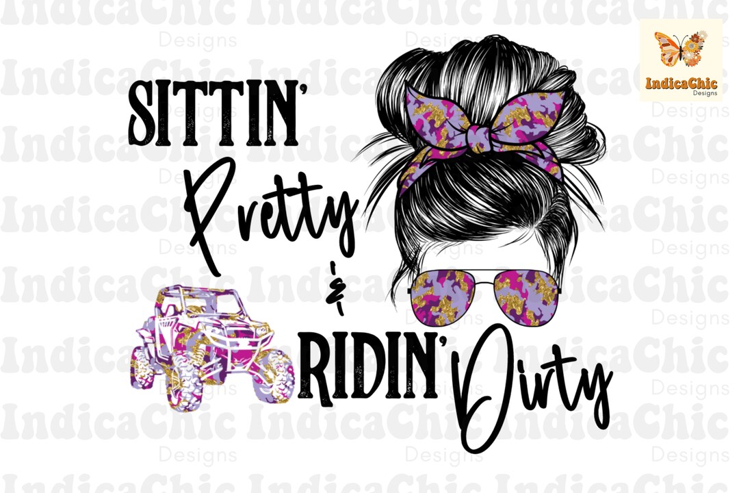 Mud Riding ATV Messy Bun Png, Sittin Pretty & Ridin Dirty Sublimation, Atv Ridin Design, Country ...