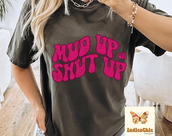 Mud up or Shut up PNG and SVG Design Download Sublimation HTV High Res ...