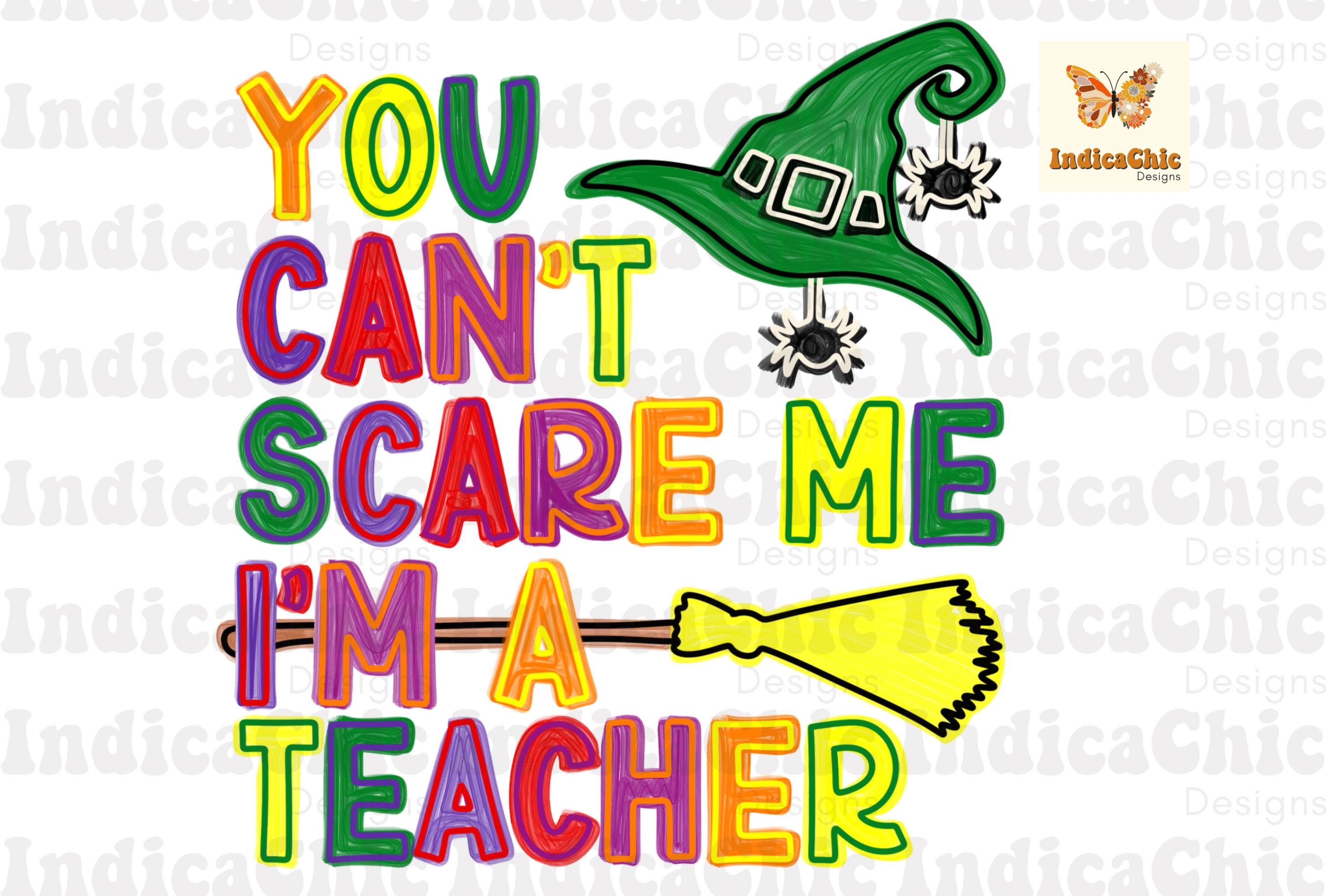 You Cant Scare Me Im A Teacher PNG, Colorful Retro Sublimation, Digital ...