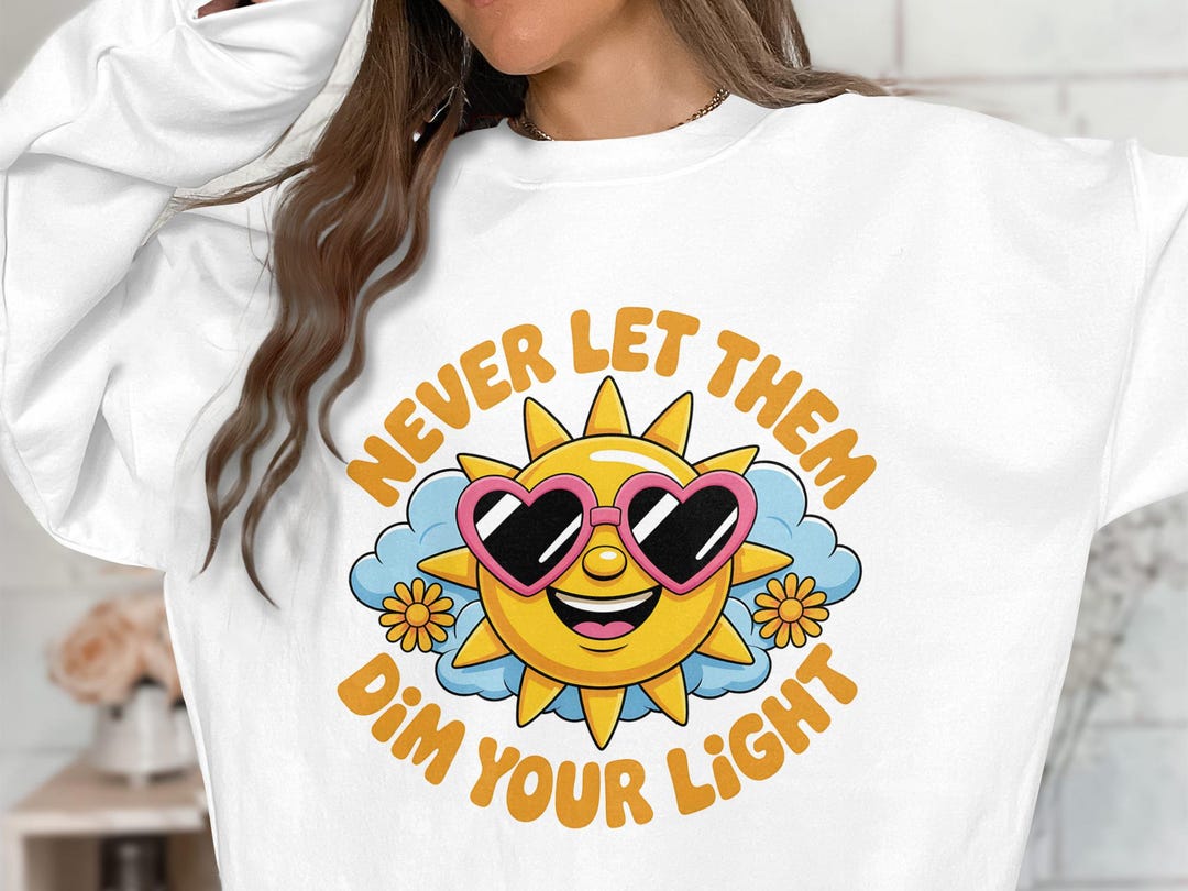 Never Dim Your Light PNG Clipart, Motivational Sun, Summer Vibes ...