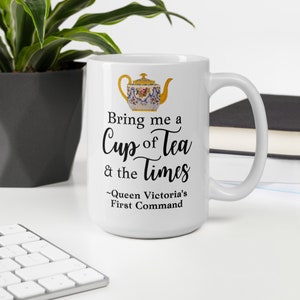 British Royalty Tea Mug: Queen Victoria Quote Bring Me a Cup of Tea and ...